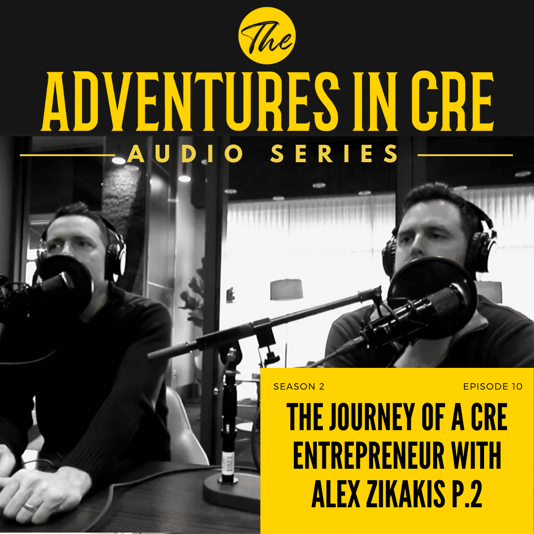 The Journey of a CRE Entrepreneur with Alex Zikakis Part II - S2E10 - A ...