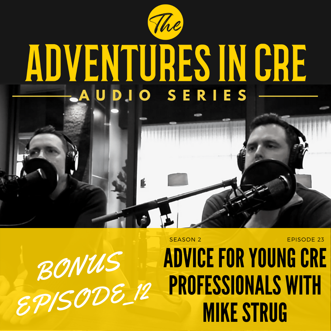 Advice for Young CRE Professionals with Mike Strug - Adventures in CRE